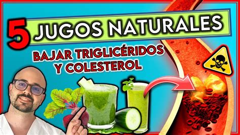 5 JUGOS NATURALES para bajar TRIGLICÉRIDOS y COLESTEROL ELIMINA la