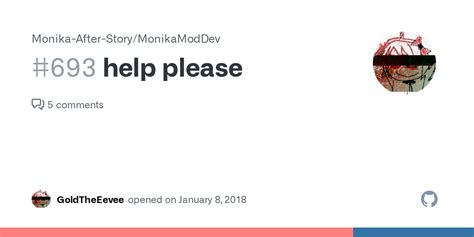 Help Please · Issue 693 · Monika After Story Monikamoddev · Github