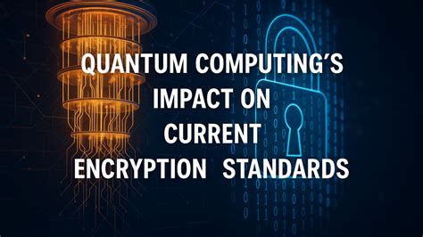 Quantum Computings Impact On Current Encryption Standards What We Need To Know