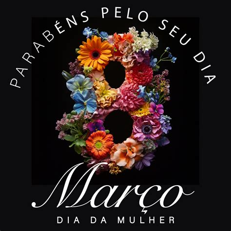 Imagem Com Frase De Parabéns Pelo Dia 8 De Março Número 8 Com Flores