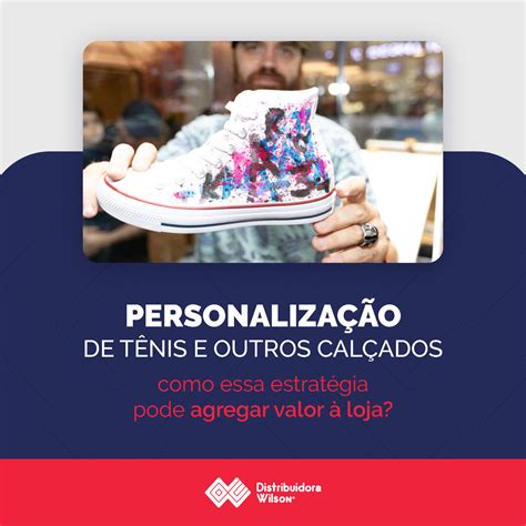 Personalização de tênis e outros calçados como essa estratégia pode