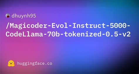 Dhuynh Magicoder Evol Instruct CodeLlama B Tokenized V Datasets At Hugging Face