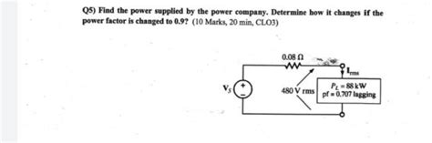 Solved Q5 Find The Power Supplied By The Power Company Chegg Com