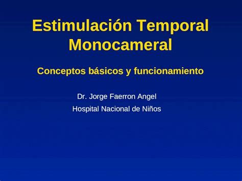 Ppt Estimulación Temporal Monocameral Conceptos Básicos Y Funcionamiento Dr Jorge Faerron Ppt Estimulación Temporal Monocameral Conceptos Básicos Y Funcionamiento Dr Jorge Faerron