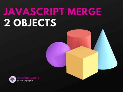 Javascript Merge 2 Objects 10 Common Mistakes To Avoid Code Highlights