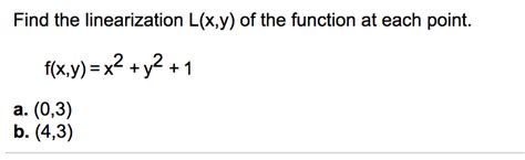 Solved Find The Linearization L X Y Of The Function At Each Chegg