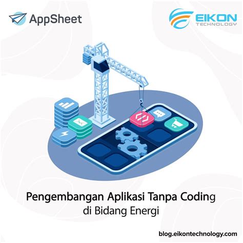 Pengembangan Aplikasi Tanpa Coding Di Bidang Energi