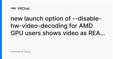 New Launch Option Of Disable Hw Video Decoding For Amd Gpu Users