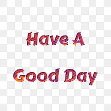Have A Good Day Font PNG Transparent Images Free Download | Vector Files | Pngtree