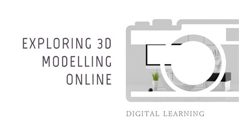 2024 Digital Learning Exploring 3d Modelling Online Archova Visuals