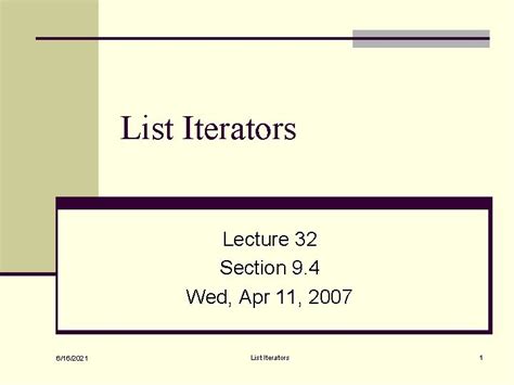 List Iterators Lecture 32 Section 9 4 Wed