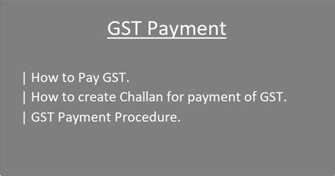 Payment Of GST How To Pay GST GST Payment Procedure How To Create A Challan For Payment Of GST