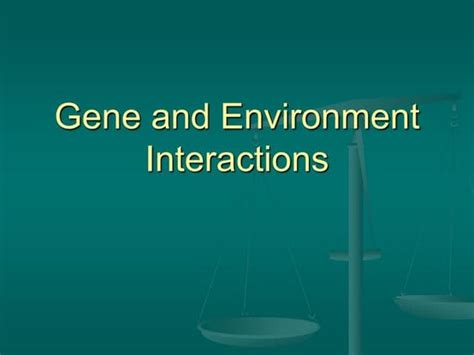 Gene Environment Interactions Pptx