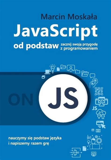 Java Script Od Podstaw Moskała Marcin 12974538838 Książka Allegro