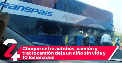 Choque entre autobús camión y tractocamión deja un niño sin vida y 10