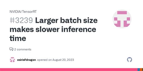 Larger Batch Size Makes Slower Inference Time Issue 3239 NVIDIA