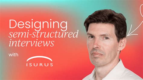 Designing Semi Structured Interviews