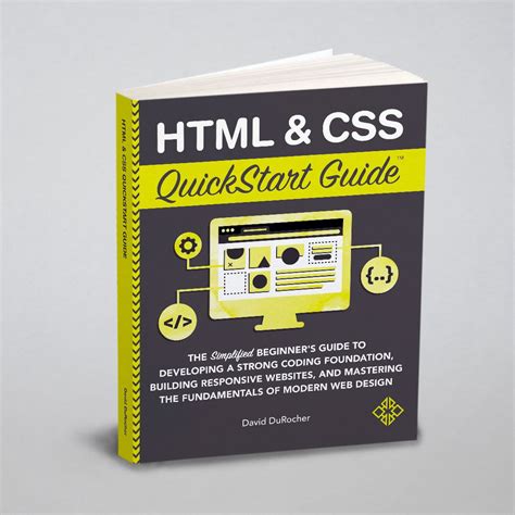 HTML And CSS QuickStart Guide The Simplified Beginners Guide To
