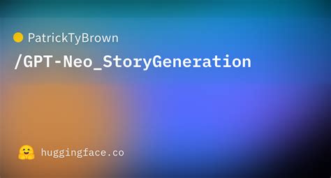 Patricktybrowngpt Neostorygeneration · Hugging Face