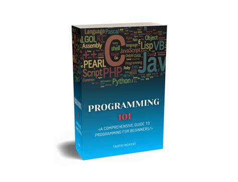 Programming 101 A Comprehensive Guide To Programming For Beginers Oleh