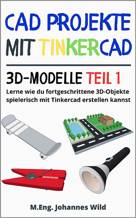 Cad Projekte Mit Tinkercad 3d Modelle Teil 1 Ebook By Meng Johannes