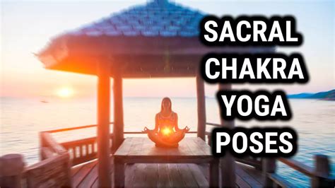 🧡 Sacral Chakra Yoga Poses For Creativity Flow And Emotional Balance