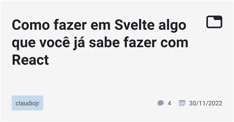 Como fazer em Svelte algo que você já sabe fazer React claudiojr