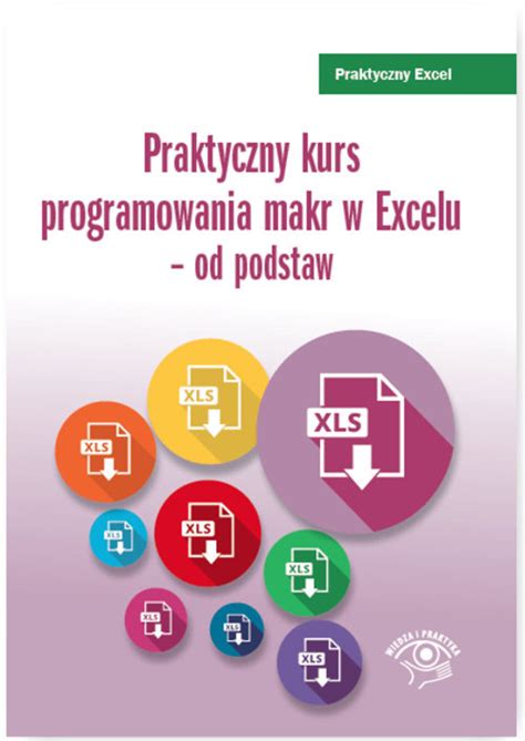 Praktyczny kurs programowania makr w Excelu od podstaw Piotr Dynia Książka Gandalf pl