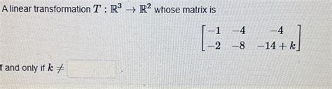 Solved A Linear Transformation Tr3→r2 ﻿whose Matrix