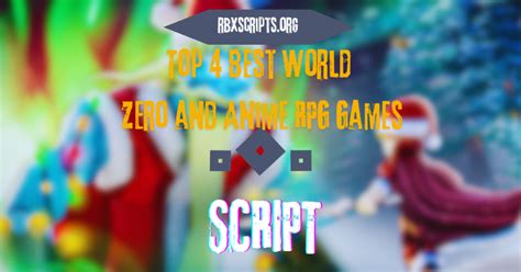 Top 4 Best Scripts For World Zero And Anime Rpg Games Rbx Scripts