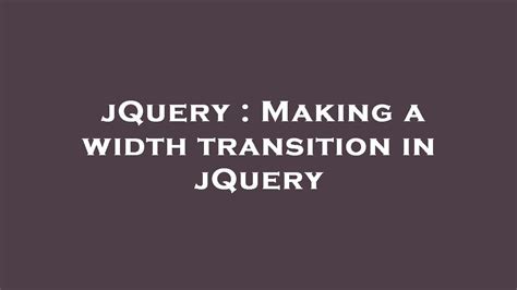 Jquery Making A Width Transition In Jquery Youtube