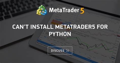 Can T Install Metatrader For Python MetaTrader General MQL Programming Forum