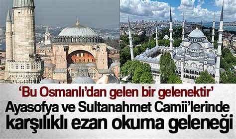 Ayasofya ve Sultanahmet Camii lerinde karşılıklı ezan okuma geleneği
