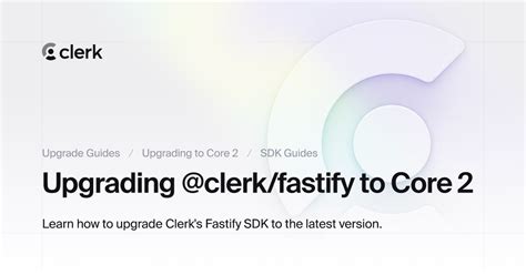 Upgrade Guides Upgrading Clerkfastify To Core 2