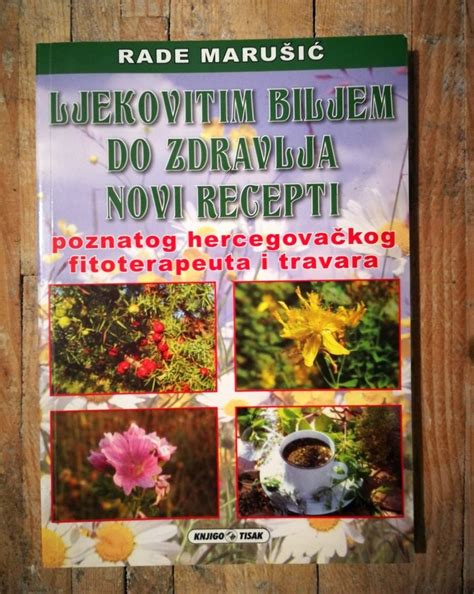 Marušić Rade Ljekovitim Biljem Do Zdravlja Novi Recepti