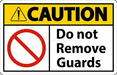 Caution Do Not Remove Guards And Hazard Sign On White Background Stock