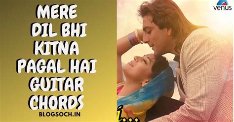 Mera Dil Bhi Kitna Pagal Hai Guitar Chords Blogsoch