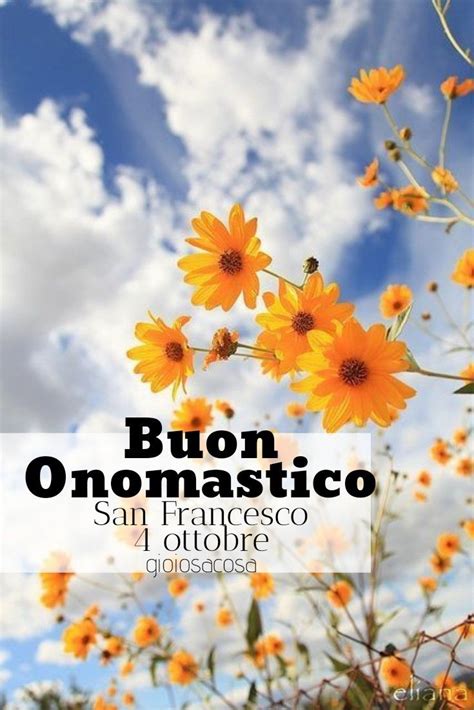 Auguri Di Buon Onomastico Per Coloro Che Festeggiano Il Ottobre San Francesco Seguimi Su