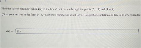 Solved Find The Vector Parametrization R T ﻿of The Line L