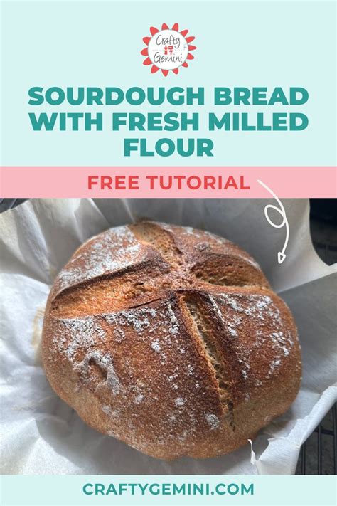 Sourdough Bread With Fresh Milled Flour Crafty Gemini Sourdough