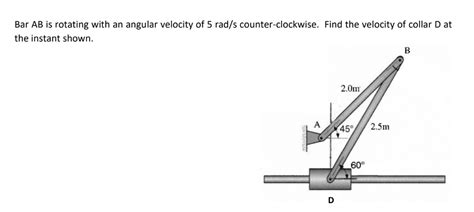 Solved Bar Ab Is Rotating With An Angular Velocity Of Chegg