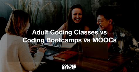 Adult Coding Classes Vs Coding Bootcamps Vs Moocs Course Report