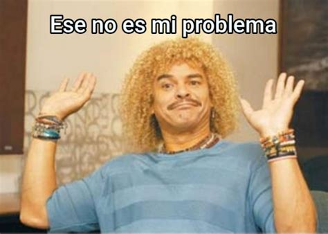 Ese No Es Mi Problema Generador Memes