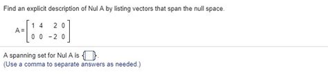 Solved Find An Explicit Description Of Nul A By Listing