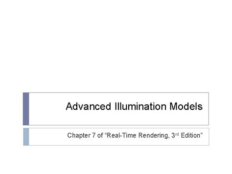Advanced Illumination Models Chapter 7 Of Realtime Rendering