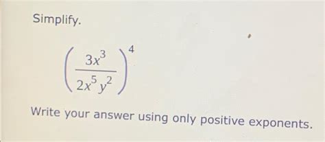 solved simplify 3x32x5y2 4write your answer using only