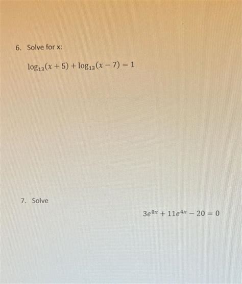 Solved 6 Solve For X Log13 X 5 Log 12 X 7 1 7
