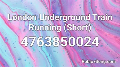 London Underground Train Running Short Roblox Id Roblox Music Codes