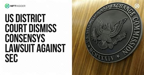 Us District Court Dismiss Consensys Lawsuit Against Sec