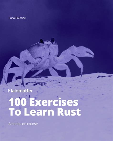 100 Exercises To Learn Rust A Hands On Course By Mainmatter By Luca